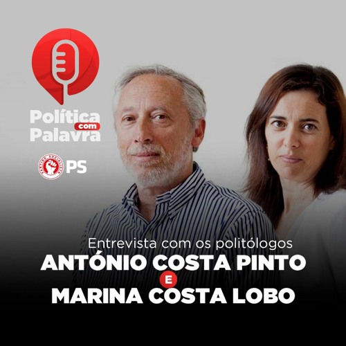 Entrevista a António Costa Pinto e Marina Costa Lobo | Partido Socialista
