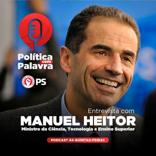 Manuel Heitor, ministro da Ciência e Ensino Superior | Partido Socialista