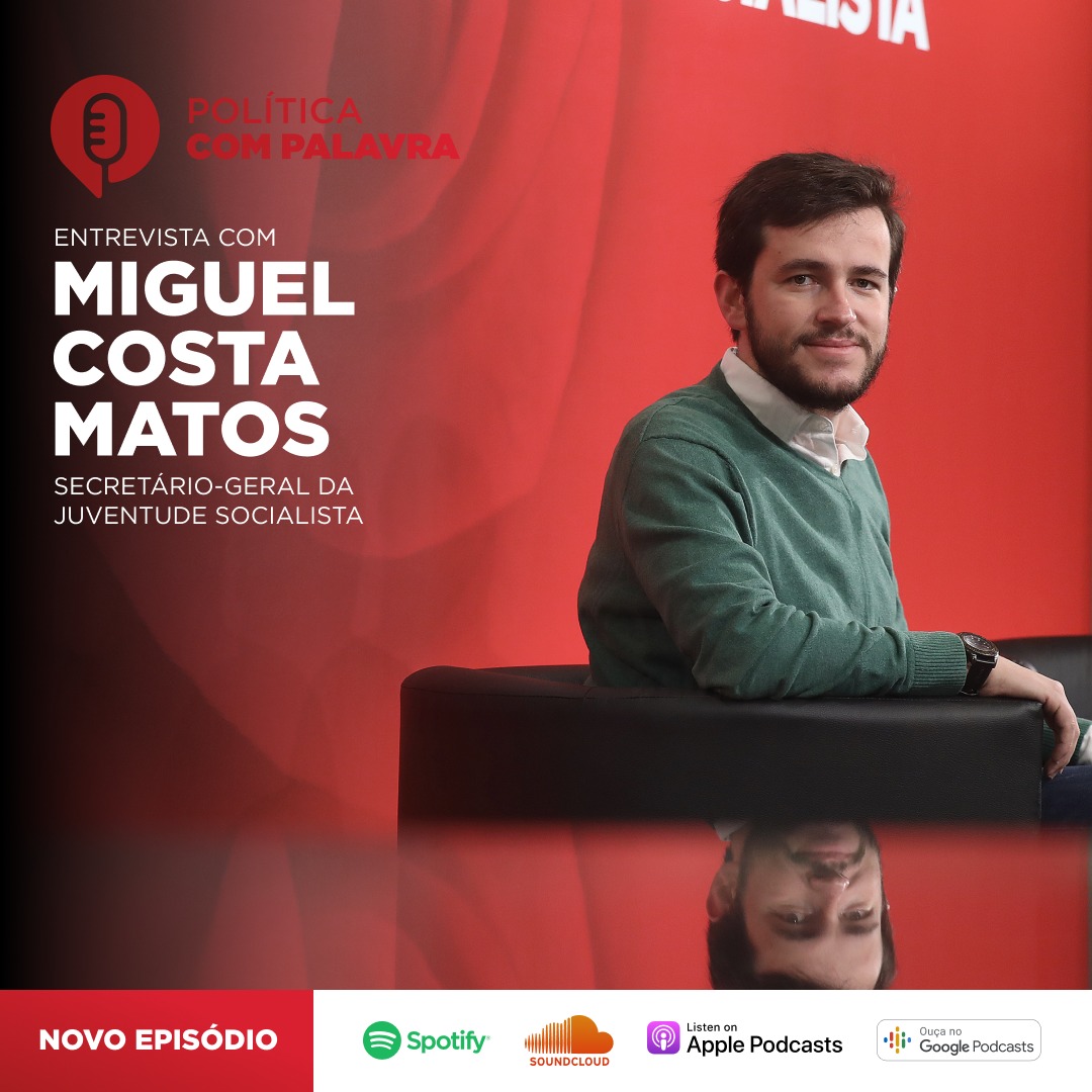 ‘Política Com Palavra’ com Miguel Costa Matos | Partido Socialista